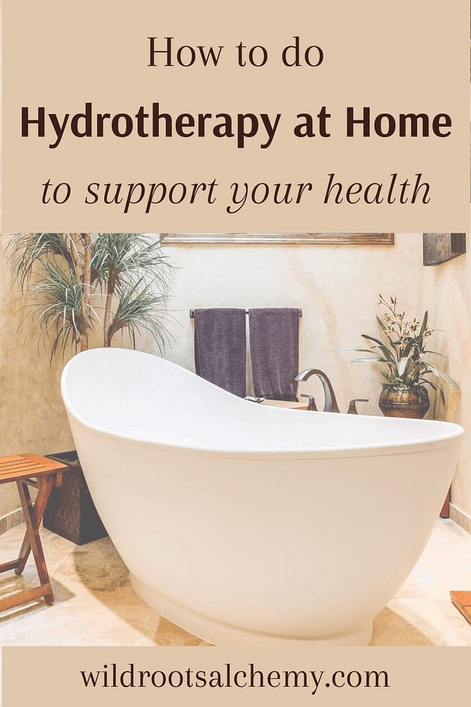 Hydrotherapy for Your Health - Wild Roots Alchemy